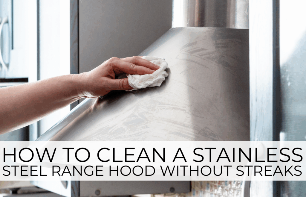 How to Clean a Stainless Steel Range Hood Without Streaks (2025 Guide ...